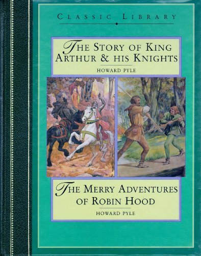 The Story of King Arthur & His Knights and the Merry Adventures of ...