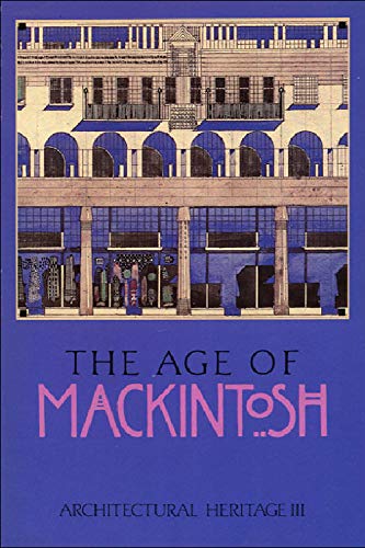Age of Mackintosh (Architectural Heritage): The Age of Mackintosh: v. 3 ...