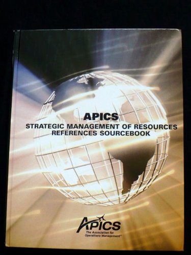 APICS Strategic Management of Resources References Sourcebook: APICS ...