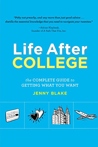 Life After College: The Complete Guide to Getting What You Want eBook ...