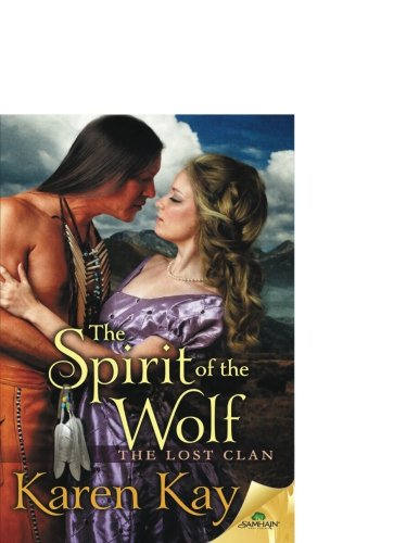 The Spirit of the Wolf: Kay, Karen: 9781619226111: Amazon.com: Books