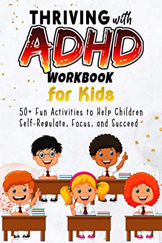 Thriving with ADHD Workbook for Kids: 50+ Fun Activities to Help ...