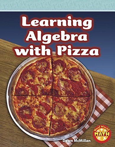 Learning Algebra with Pizza (Real World Math - Level 5): Dawn McMillan ...