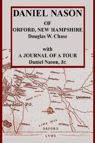 Daniel Nason of Orford, New Hampshire: Douglas W. Chase: 9781598584387 ...