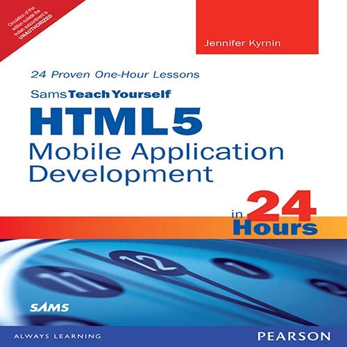 Sams Teach Yourself Html5 Mobile Application Development In 24 Hours 4915