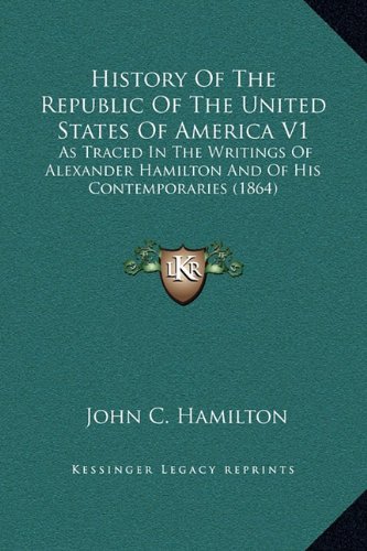 History Of The Republic Of The United States Of America V1: As Traced ...