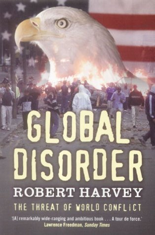 Global Disorder: The Threat of World Conflict: Amazon.co.uk: Harvey ...