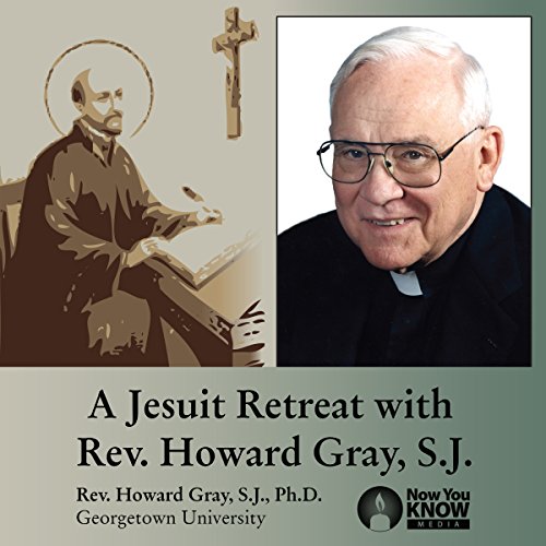 A Jesuit Retreat with Rev. Howard Gray, S.J. (Audio Download): Howard ...