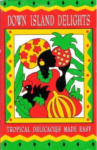 DOWN ISLAND DELIGHTS: Tropical Delicacies Made Easy: Steve Gerson ...