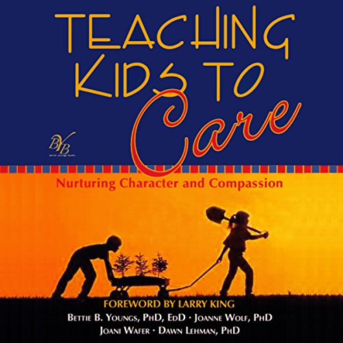 Amazon.com: Teaching Kids to Care: Nurturing Character and Compassion ...