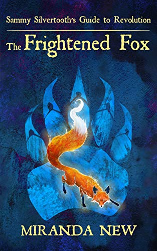 Amazon.com: The Frightened Fox (Sammy Silvertooth's Guide to Revolution ...