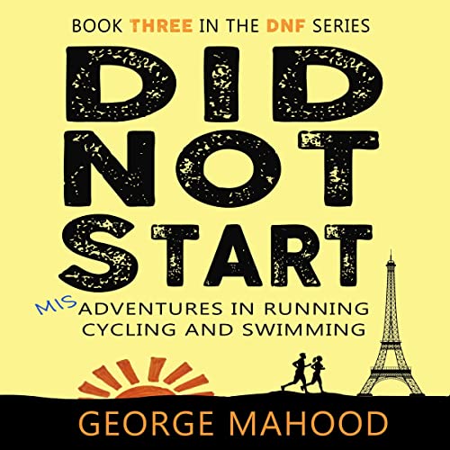 Amazon.com: Did Not Finish: Misadventures in Running, Cycling and ...