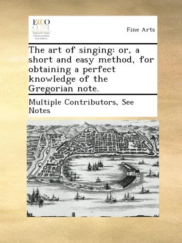 The art of singing: or, a short and easy method, for obtaining a ...