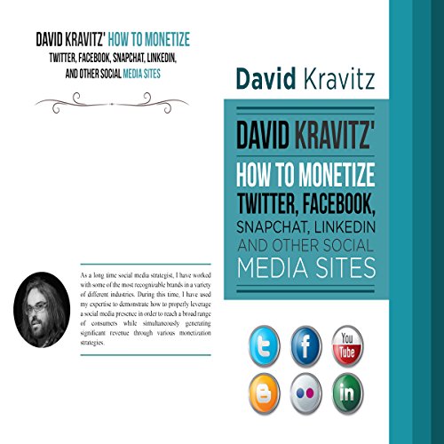 Amazon.com: David Kravitz's How to Monetize Twitter, Facebook, Snapchat, LinkedIn and Other ...