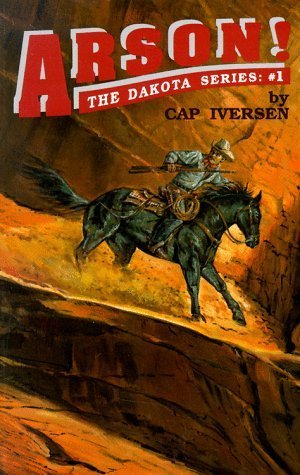 Arson! (The Dakota Series) by Cap Iversen (1992-06-04): Cap Iversen ...