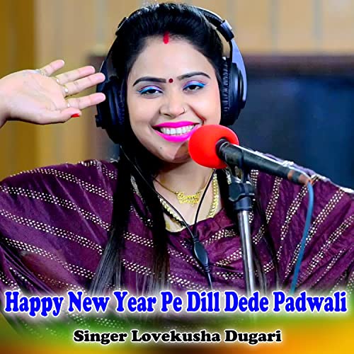 Play Happy New Year Pe Dill Dede Padwali by Lovekusha Dugari on Amazon ...