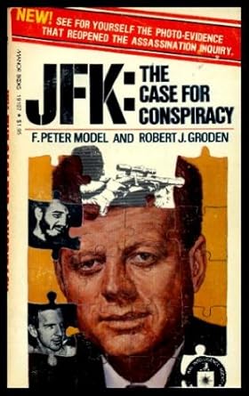 JFK: The Case for Conspiracy: Model, F. Peter and Robert J. Groden ...