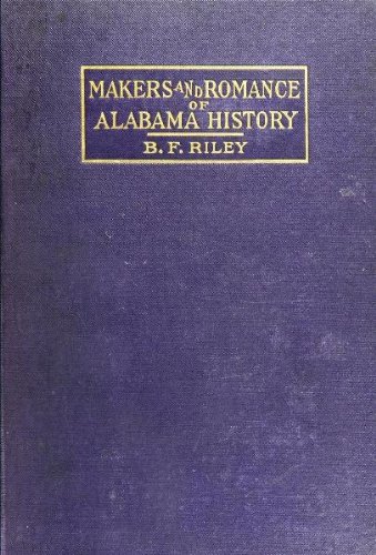 Amazon.com: Makers and Romance of Alabama History eBook : B. F. Riley ...