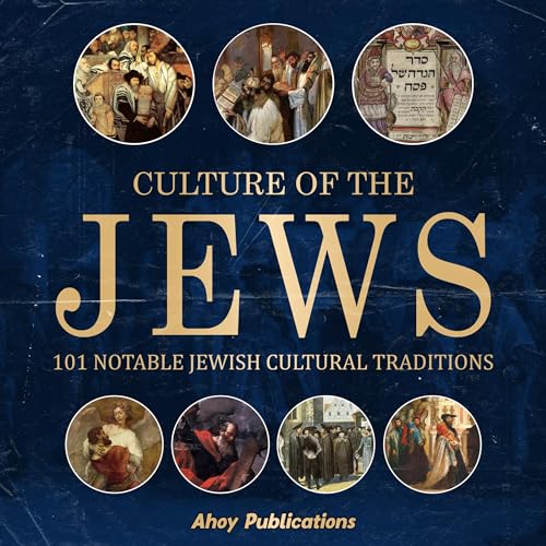 Culture of the Jews: 101 Notable Jewish Cultural Traditions: Curious ...