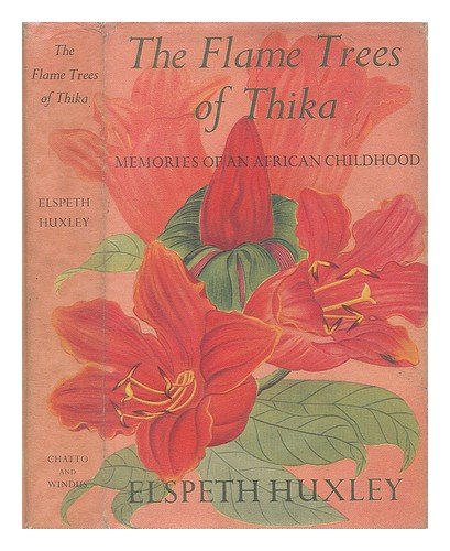 The flame trees of Thika : memories of an African childhood / Elspeth ...