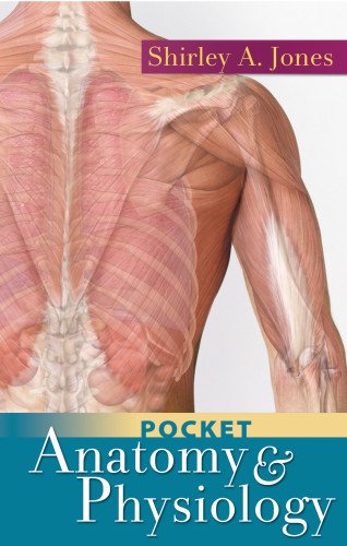 Pocket Anatomy and Physiology: Jones MSEd MHA MSN EMT-P RN, Shirley A ...