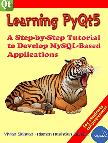 LEARNING PyQt5: A Step by Step Tutorial to Develop MySQL-Based Applications eBook : Siahaan ...
