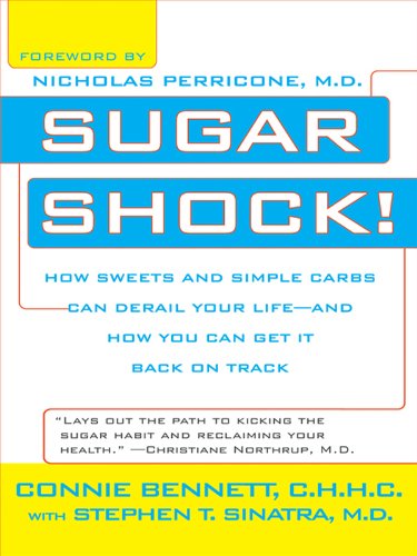 Sugar Shock!: How Sweets and Simple Carbs Can Derail Your Life- and How ...