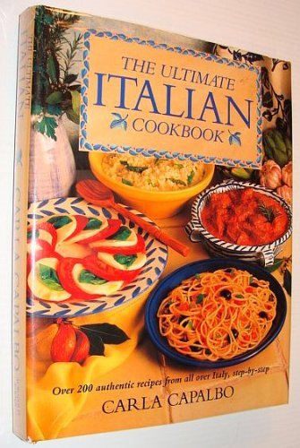 The Ultimate Italian Cookbook: Over 200 Authentic Recipes from All Over ...