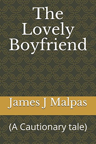 The Lovely Boyfriend: (A Cautionary tale): Amazon.co.uk: Malpas, James ...