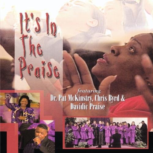 Dr. Pat McKinstry, Chris Byrd & Davidic Praise - It's In The Praise ...