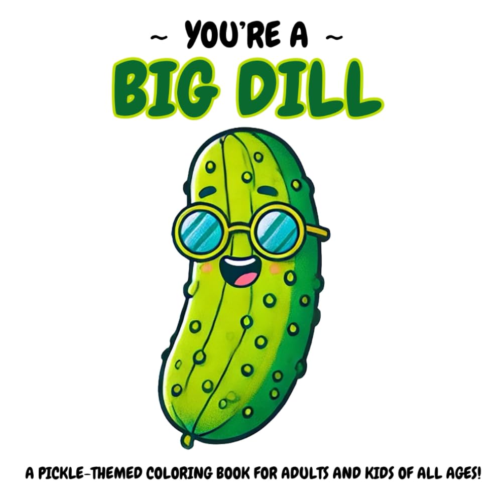 Amazon.com: You're A Big Dill: A Pickle Themed Coloring Book For Adults ...
