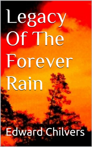Amazon.com: Legacy Of The Forever Rain eBook : Chilvers, Edward: Kindle ...