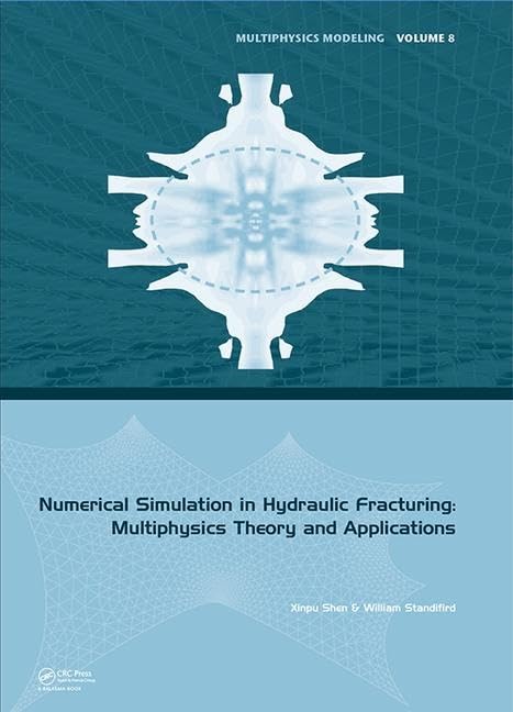 Numerical Simulation In Hydraulic Fracturing Multiphysics Theory And Applications Multiphysics