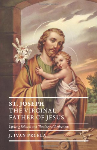 St. Joseph The Virginal Father of Jesus: Prcela, J. Ivan: 9781770970397 ...
