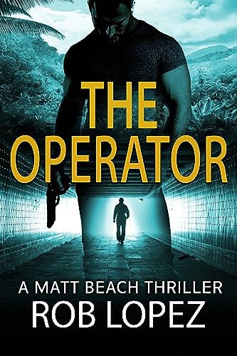 The Operator (Matt Beach Series) - Kindle edition by Lopez, Rob ...