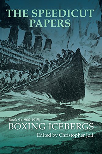 The Speedicut Papers Book 9 (1900–1915): Boxing Icebergs (History ...