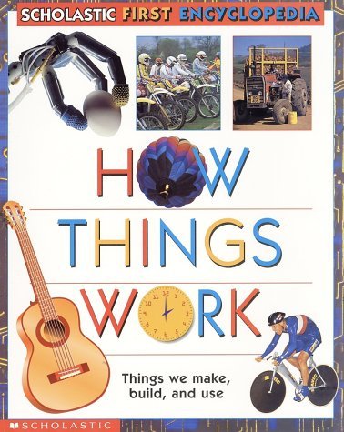 Amazon.com: How Things Work (Scholastic First Encyclopedia): 9780606185998: Claire Llewellyn: Books
