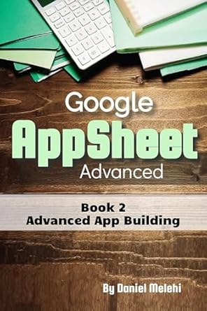 Amazon.com: Google AppSheet Advanced: Advanced App Building: Book 2 (Guides For No Code ...