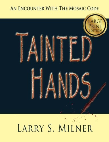 Tainted Hands: An Encounter With The Mosaic Code: Milner, Dr. Larry S ...