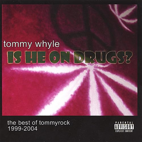 Tommy Whyle - Is He on Drugs? the Best of Tommyrock - Amazon.com Music