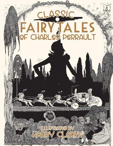 Classic Fairy Tales By Charles Perrault Charles Perrault Harry Clarke