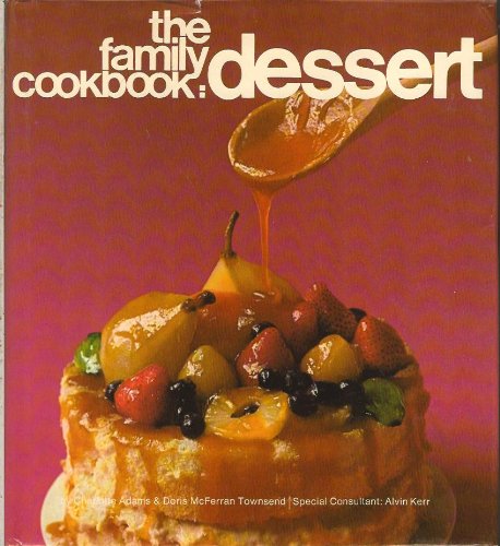The family cookbook: dessert,: Adams, Charlotte and Doris McFerran ...