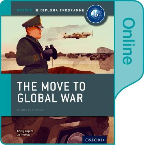 Buy The Move to Global War: IBDP History Online Course Book: Oxford Ib ...