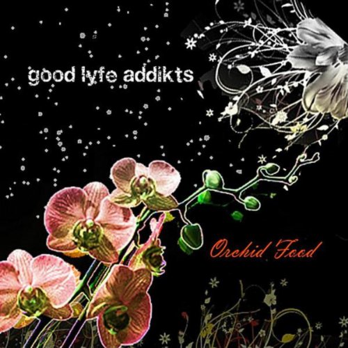 Play Orchid Food - EP by Good Lyfe Addikts on Amazon Music