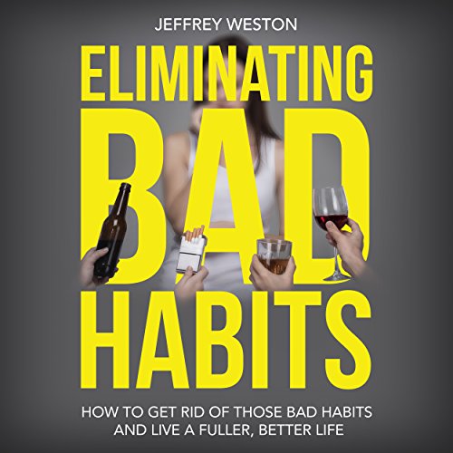 Amazon.com: Eliminating Bad Habits: How to Get Rid of Those Bad Habits ...