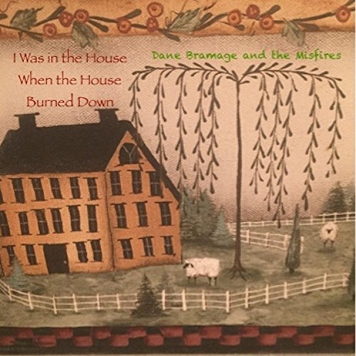 Écouter I Was in the House When the House Burned Down de Dane Bramage ...