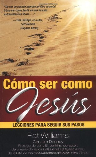 Cómo ser como Jesús/ How to be like Jesus: Lecciones para seguir sus ...
