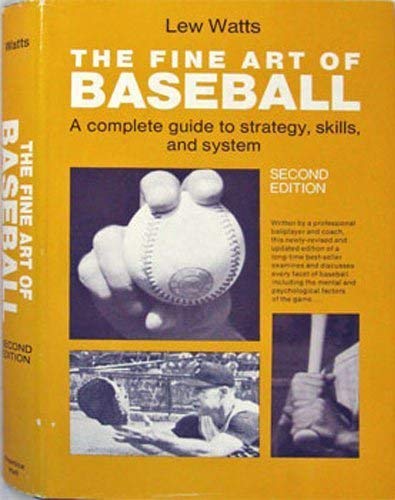 The Fine Art Of Baseball (A Complete Guide To Strategy, Skills, And ...