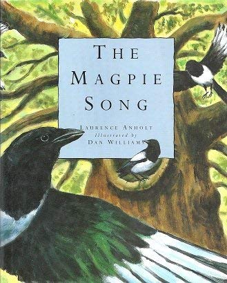 The Magpie Song: Anholt, Laurence, Williams, Dan: 9780395752807: Amazon ...