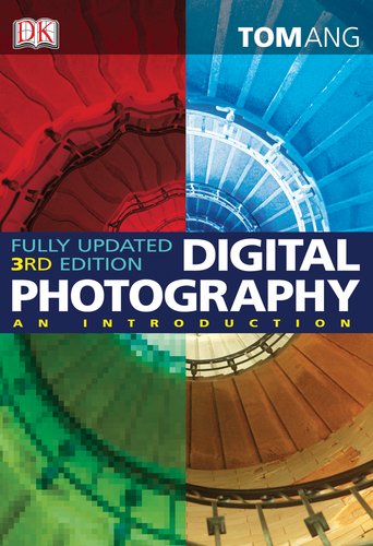 Digital Photography: An Introduction, 3rd Edition: Ang, Tom ...